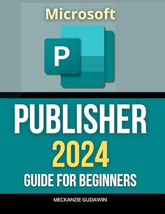 Microsoft Publisher 2024 Guide for Beginners: Unlocking Creativity | A ...