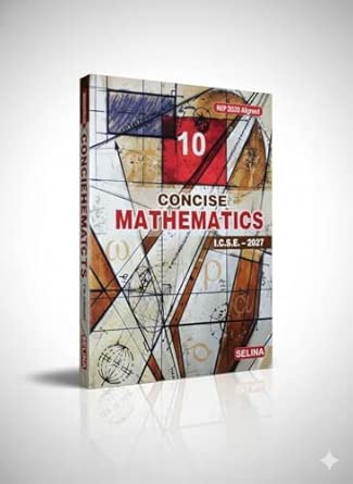 Selina Concise Mathematics for ICSE Class 10 (2027 Edition) | NEP 2020 ...