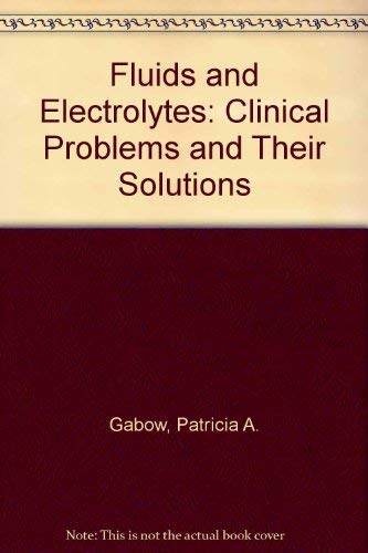 Fluids and Electrolytes: Clinical Problems and Their Solutions : Buy ...