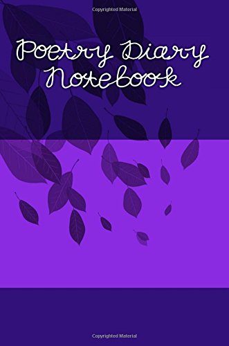 Poetry Diary Notebook: A 6 x 9 Blank Lined Notebook for Creativity: D.O ...