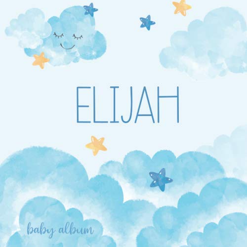Elijah Baby Album: Name Book as a Personalized Newborn Gift for ...