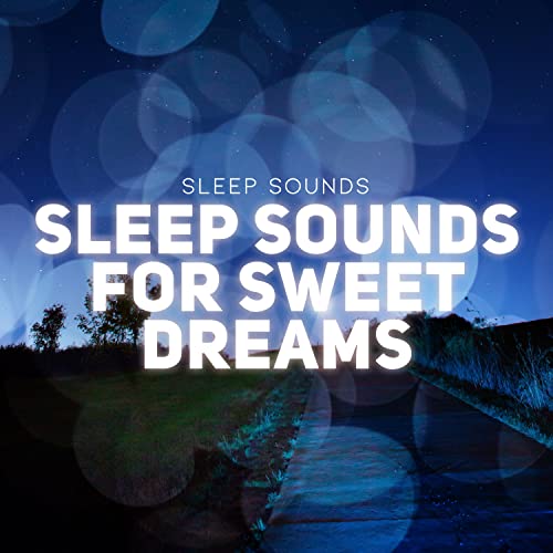 Amazon MusicでSleep SoundsのSleep Sounds for Sweet Dreamsを再生する