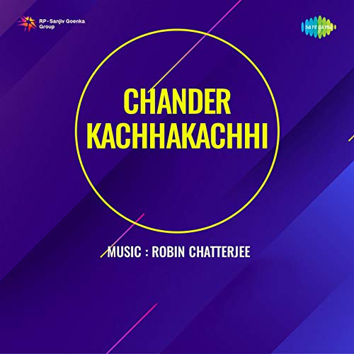 Play Chander Kachhakachhi (Original Motion Picture Soundtrack) by Robin ...