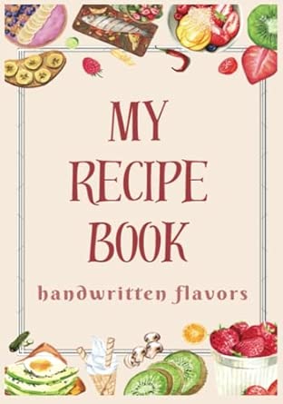 My Recipe Book: Capture Your Personal & Family Recipes in this Blank ...