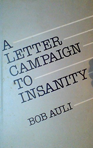 A Letter Campaign to Insanity: Bob Auli: 9780533025329: Amazon.com: Books