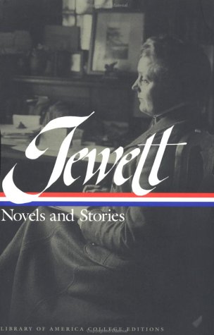 Sarah Orne Jewett: Novels & Stories : Deephaven a Country Doctor; The ...