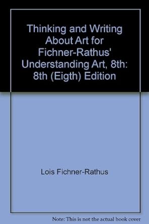 Thinking and Writing About Art for Fichner-Rathus' Understanding Art ...