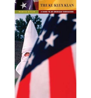 [( The Ku Klux Klan: A Guide to an American Subculture (Guides to Subcultures and ...