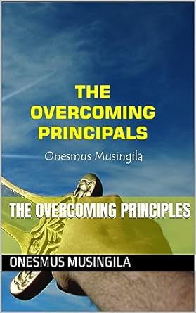 THE OVERCOMING PRINCIPLES eBook : Musingila, Onesmus: Amazon.in: Kindle ...