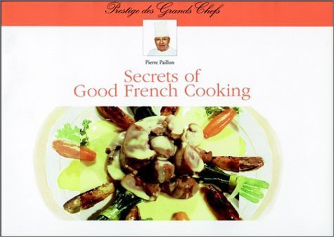 Secrets of Good French Cooking (Prestige Des Grands Chefs): Paillon ...