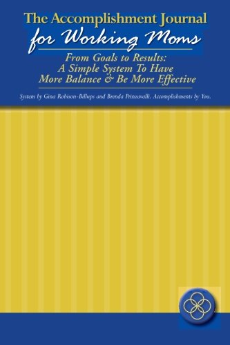 The Accomplishment Journal for Working Moms: From Goals to Results: A ...