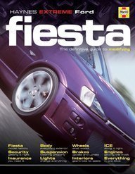 Ford Fiesta: The Definitive Guide to Modifying (Haynes "MaxPower" S ...