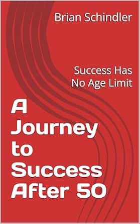 A Journey to Success After 50 : Success Has No Age Limit eBook ...