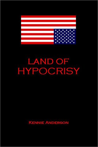 Land of Hypocrisy: Anderson, Kennie: 9780972506809: Amazon.com: Books