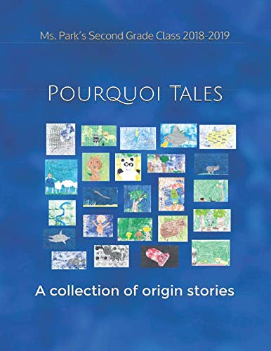 Pourquoi Tales: A collection of origin stories : 2018-2019, Ms. Park’s ...
