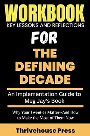 Workbook For The Defining Decade: An Implementation Guide to Meg Jay's ...