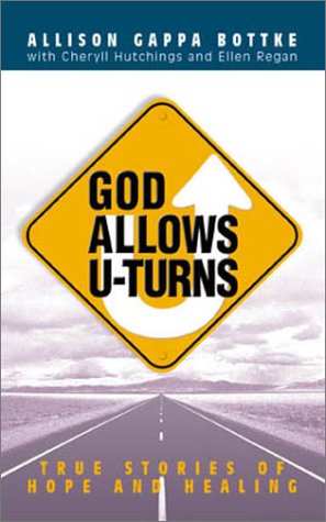 God Allows U-Turns: True Stories of Hope and Healing: Allison Gappa ...