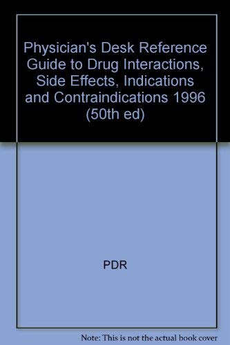 Pdr Guide to Drug Interactions, Side Effects, Indications, 1996 (50th ...