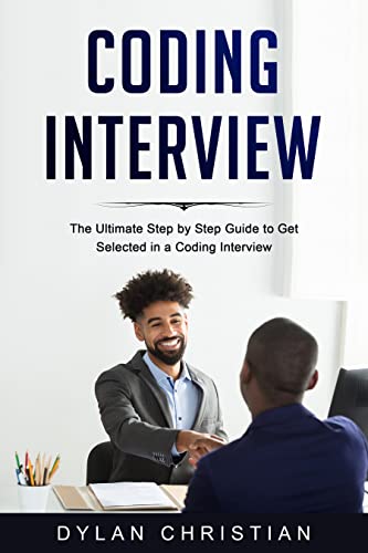 Coding Interview: The Ultimate Step by Step Guide to Get Selected in a Coding Interview eBook ...