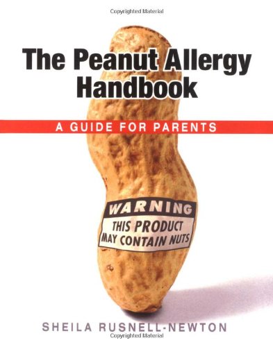 The Peanut Allergy Handbook: A Guide for Parents: Rusnell-Newton ...