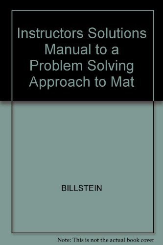 Instructors Solutions Manual to a Problem Solving Approach to Mat: BILLSTEIN, LIBESKIND, LOTT ...