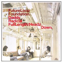 Amazon.com: Future Loop Foundation / Daddy Radical: CDs & Vinyl