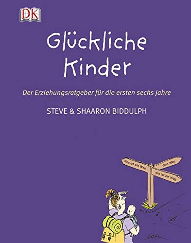 Glückliche Kinder: Der Erziehungsratgeber für die ersten sechs Jahre ...