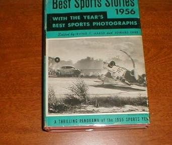 BEST SPORTS STORIES 1956 WITH THE YEAR'S BEST SPORTS PHOTOS: MARTSH ...