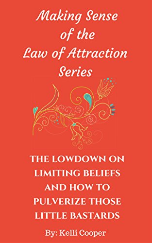 The Lowdown on Limiting Beliefs and How to Pulverize Those Little ...