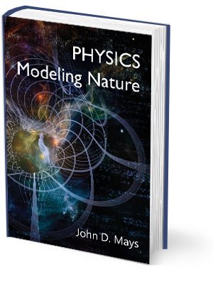 Physics: Modeling Nature: John D. Mays, Novare Science & Math, A ...
