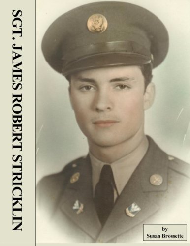 Sgt. James Robert Stricklin: An Album: Brossette, Susan Waldrop ...