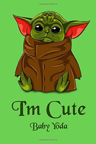 Baby Yoda Notebook: I'm Cute - Perfect Design Writing Journal Diary for ...