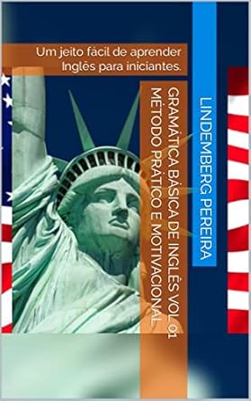 Gramática Básica de Inglês Vol 01 Método Prático e Motivacional: Um ...