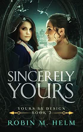 Sincerely Yours: Yours by Design, Book 2 eBook : Helm, Robin: Amazon.ca ...