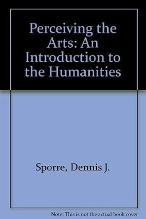Perceiving the Arts: An Introduction to the Humanities: Dennis J. Sporre: 9780136515555: Amazon ...
