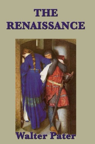 The Renaissance: Pater, Walter: 9781635963304: Amazon.com: Books