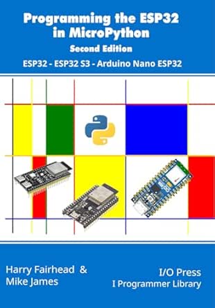 Programming the ESP32 in MicroPython, 2nd Edition: ESP32, ESP32 S3 ...