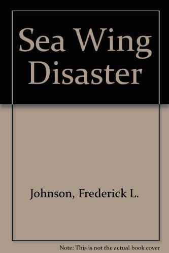 Sea Wing Disaster: Johnson, Frederick L.: 9780961719715: Amazon.com: Books