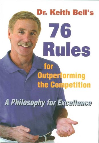 Amazon.com: Dr. Keith Bell's 76 Rules for Outperforming the Competition ...