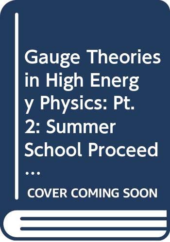 Gauge Theories in High Energy Physics: Summer School Proceedings: Pt. 2 ...