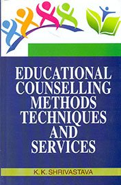 Educational Counselling Methods, Techniques and Services: 9788184574579 ...