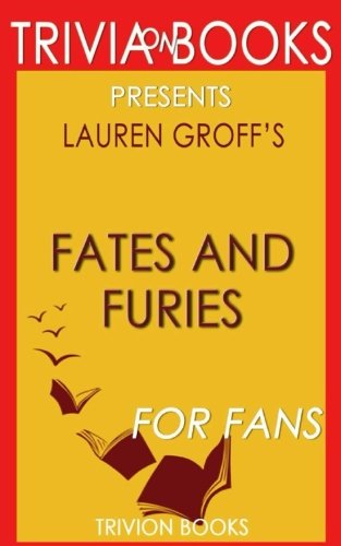 Trivia: Fates and Furies: A Novel By Lauren Groff (Trivia-On-Books ...