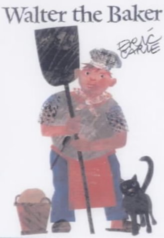 Walter the Baker: CARLE, ERIC: 9780689836404: Amazon.com: Books
