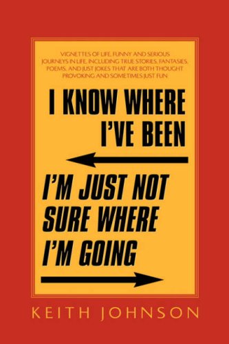 I Know Where I've Been. I'm Just Not Sure Where I'm Going.: Johnson Dr ...