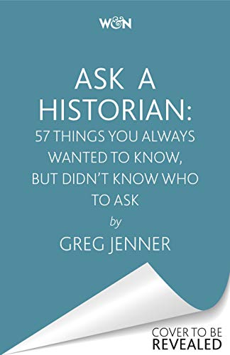 Ask A Historian: 50 Surprising Answers to Things You Always Wanted to ...