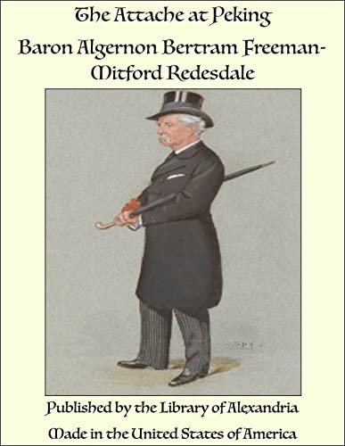 The Attache at Peking - Kindle edition by Bertram Freeman-Mitford ...