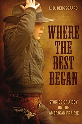 Where the Best Began: Stories of a Boy on the American Prairie ...