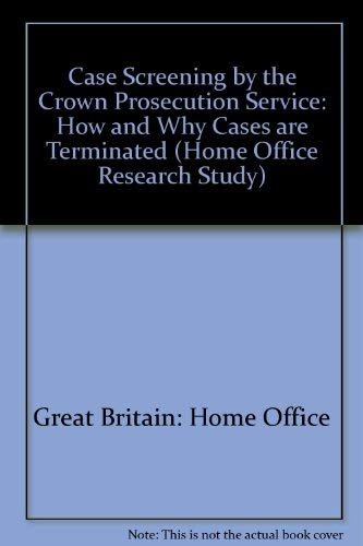 Case screening by the Crown Prosecution Service: how and why cases are ...