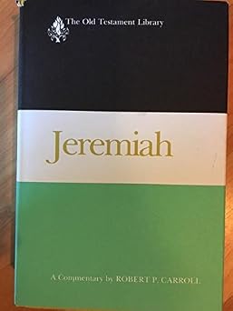Jeremiah, a Commentary (Old Testament Library): Carroll, Robert R ...