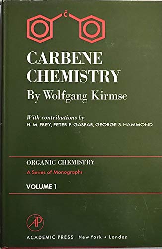 Carbene chemistry (Organic chemistry; a series of monographs): Kirmse ...